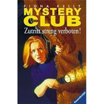 The Mystery Club - Fiona Kelly - Zutritt streng verboten | Fiona Kelly ...