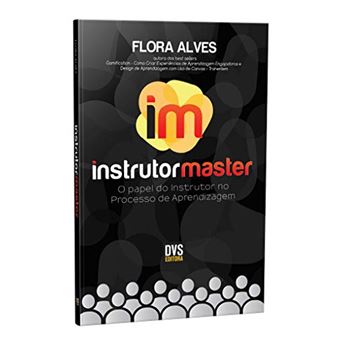 Instrutor Master. O Papel do Instrutor no Processo de Aprendizagem Flora Alves - Cartonado ...