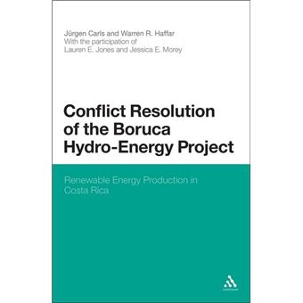 Conflict Resolution of the Boruca Hydro-Energy Project - Renewable ...