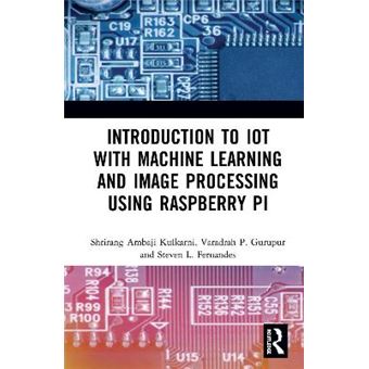 Introduction To Iot With Machine Learning And Image Processing Using Raspberry Pi Shrirang ...