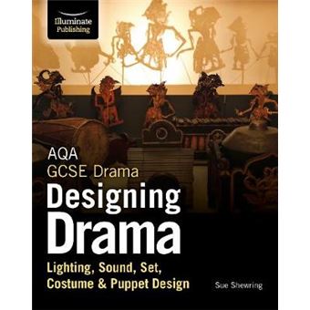 Aqa Gcse Drama Designing Drama Lighting, Sound, Set, Costume Puppet ...