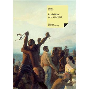La Abolición De La Esclavitud Emilio Castelar y Ripoll - Cartonado ...