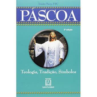 Páscoa. Teologia, Tradição, Símbolos Irmão Nery - Outros Livros - Irmão ...