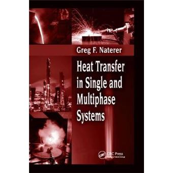 Heat Transfer In Single And Multiphase Systems Greg F. Naterer - Capa ...