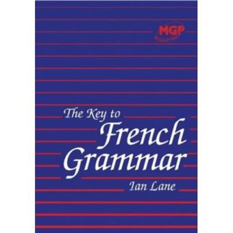 The Key To French Grammar For Key Stages 3 And 4: Key Stage 3 And 4 ...