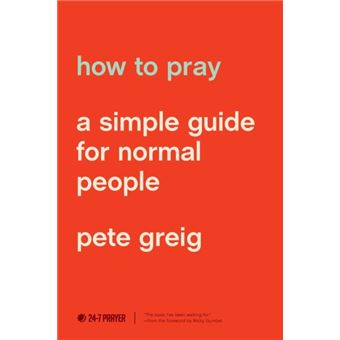 How To Pray Pete Greig - Capa Mole / Paperback - Pete Greig - Compra ...