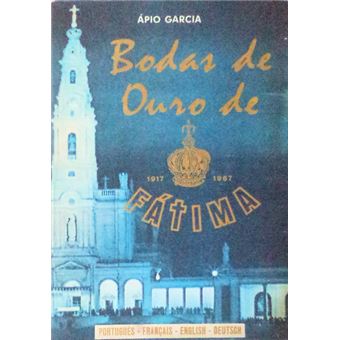 Bodas de ouro de fátima. 1917-1967. Garcia. (ápio) - Capa Mole ...