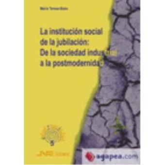 La institución social de la jubilación: De la sociedad indus María ...