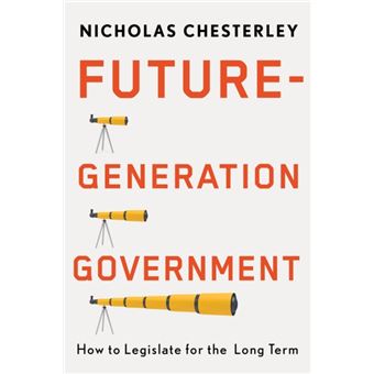 Future-Generation Government How to Legislate for the Long Term ...