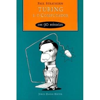 Turing E O Computador Em 90 Minutos. Coleção Cientistas Em 90 Minutos ...