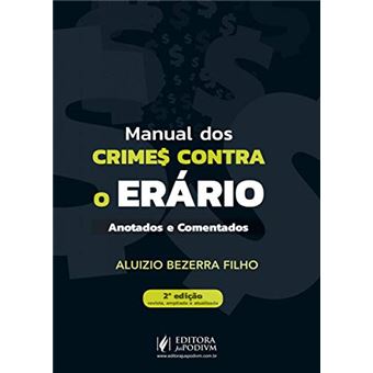 Manual dos crimes contra o erário: Anotados e comentados Aluizio Bezerra Filho - Cartonado ...