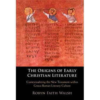 The Origins Of Early Christian Literature Robyn Faith Walsh - Capa Dura ...