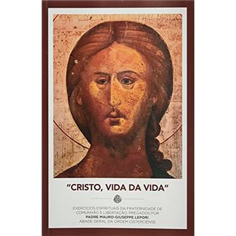 Cristo, Vida Da Vida Padre Mauro-Giuseppe Lepori - Outros Livros ...