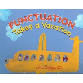 Punctuation Takes A Vacation Punctuation Takes A Vaca Robin Pulver ...