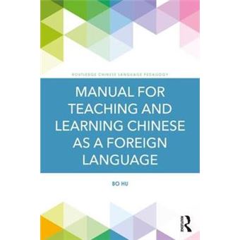 Manual For Teaching And Learning Chinese As A Foreign Language Bo Hu ...