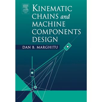 Kinematic Chains And Machine Components Design Dan B. Marghitu - Capa ...