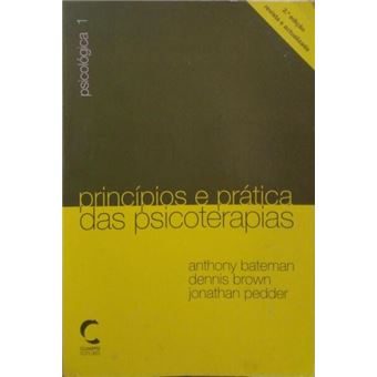 Princípios e prática das psicoterapias. [2.ª edição] Bateman. (anthony ...