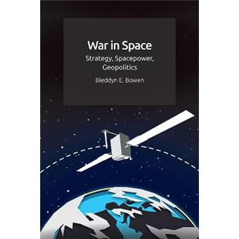 War In Space Strategy, Spacepower, Geopolitics Bleddyn Bowen - Capa ...
