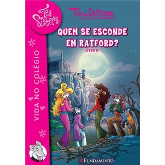 Tea Sisters. Quem Se Esconde em Ratford? - Volume 9 Stilton - Capa Mole ...
