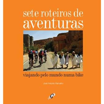 Sete Roteiros De Aventuras. Viajando Pelo Mundo Numa Bike Jose Antonio ...
