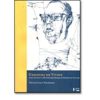 Urdidura Do Vivido. Visao Do Paraiso E A Obra De Sergio Buarque De Holanda Thiago Lima Nicodemo ...