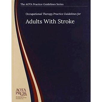 Occupational Therapy Practice Guidelines For Adults With Stroke Timothy ...