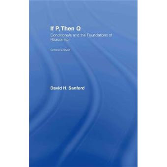 If P, Then Q - Conditionals and the Foundations of Reasoning - Hardback ...