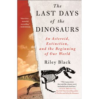 The Last Days of the Dinosaurs An Asteroid, Extinction, and the ...