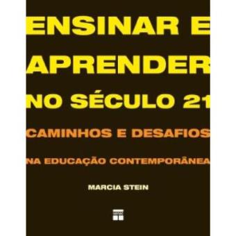 Ensinar E Aprender No Século 21. Caminhos E Desafios Na Educação ...
