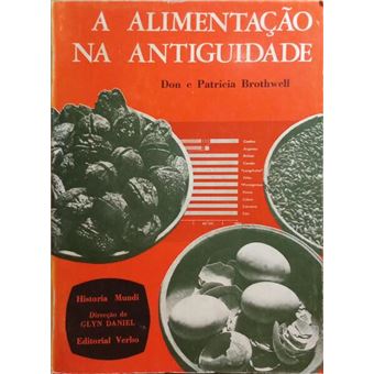 A alimentação na antiguidade. [bro.] Don. e patricia brothwell. - Capa ...