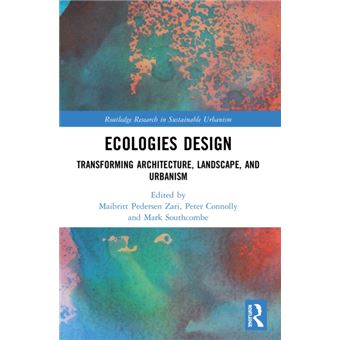 Ecologies Design Transforming Architecture, Landscape, and Urbanism ...