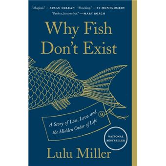 Why Fish Dont Exist A Story Of Loss Love And The Hidden Order Of Life ...