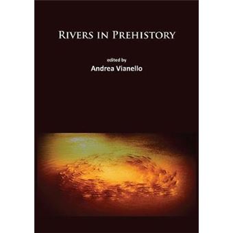 Rivers In Prehistory Andrea Vianello - Capa Mole / Paperback - Andrea ...