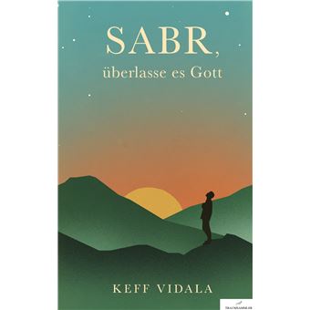 Sabr, Überlasse Es Gott: Spirituelle Texte Und Zitate, Die Dir Dabei ...