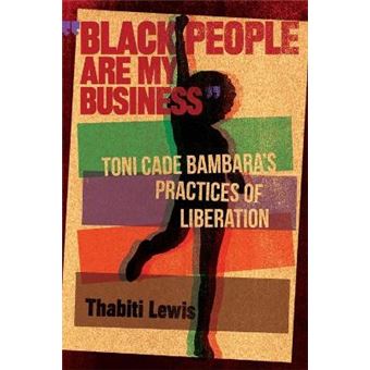 Black People Are My Business Toni Cade Bambara'S Practices Of ...