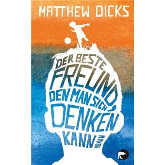 Der beste Freund, den man sich denken kann | Matthew Dicks Matthew ...
