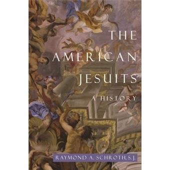 The American Jesuits : A History Raymond A. Schroth - Outros Livros ...