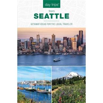 Day Trips R From Seattle Getaway Ideas For The Local Traveler Day Trips ...