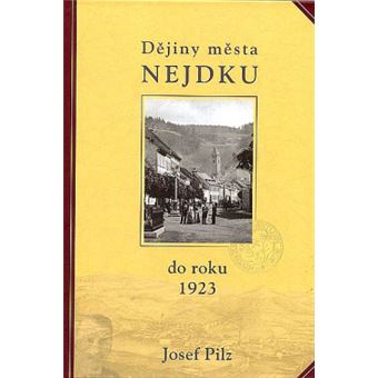 Dejiny mesta Nejdku do roku 1923 | Josef Pilz Josef Pilz - Capa Dura ...