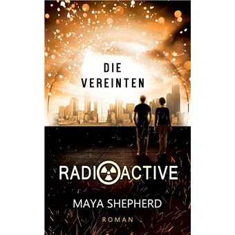 Radioactive - Maya Shepherd - Die Vereinten | Maya Shepherd - Maya ...