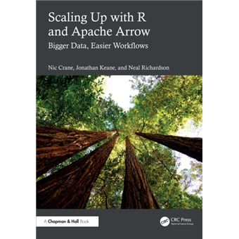 Scaling Up with R and Apache Arrow Bigger Data, Easier Workflows Nic ...