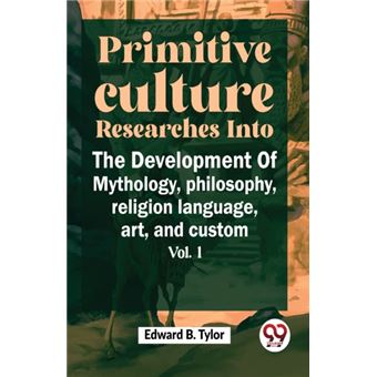 Primitive Culture Researches Into The Development Of Mythology ...