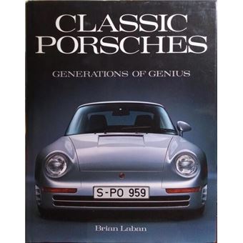 Classic porsches, generations of genius. Laban. (brian) - Capa Dura ...
