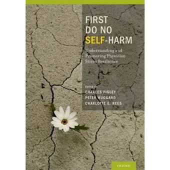 First Do No Self Harm - Understanding and Promoting Physician Stress ...