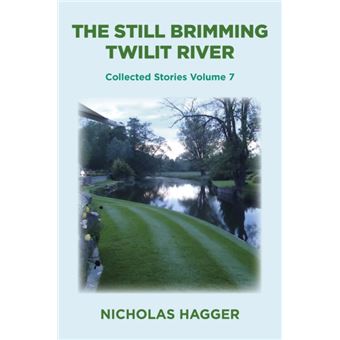 The Still Brimming Twilit River Nicholas Hagger - Capa Mole / Paperback ...