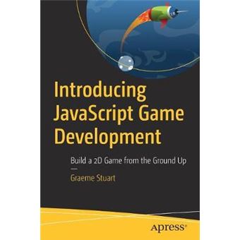 Introducing Javascript Game Development Build A 2D Game From The Ground Up Graeme Stuart - Capa ...