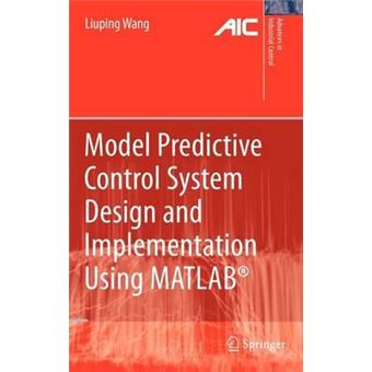 Model Predictive Control System Design and Implementation Using MATLAB (R) Liuping Wang - Outros ...