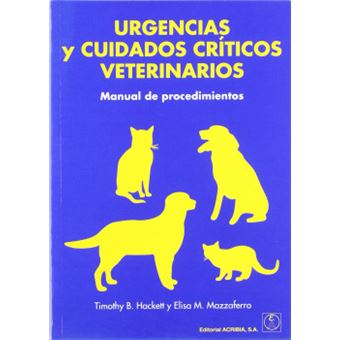 Urgencias y cuidados críticos veterinarios : manual de procedimientos - Timothy B. Hackett ...