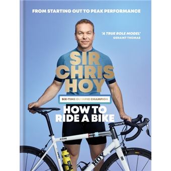How To Ride A Bike Sir Chris Hoy - Capa Dura / Hardback - Sir Chris Hoy - Compra Livros na Fnac.pt