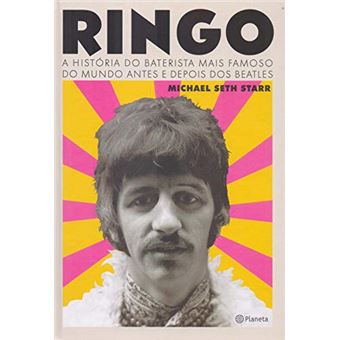 Ringo: A história do baterista mais famoso do mundo antes e depois dos ...